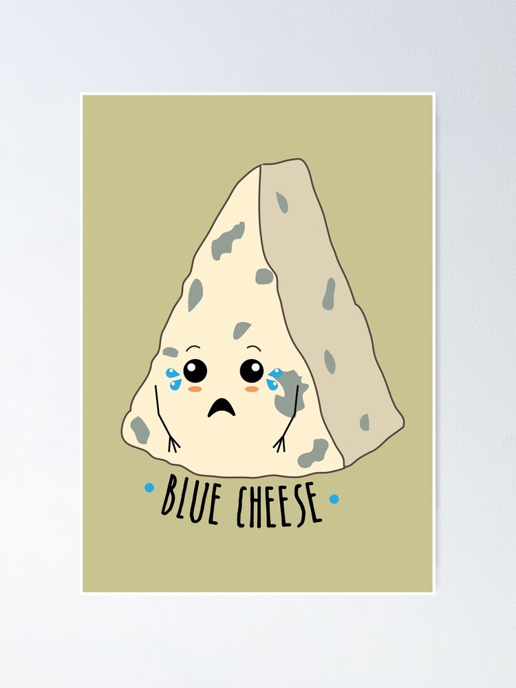 "Sad Blue Cheese Funny Food Pun" Poster by HotHibiscus | Redbubble