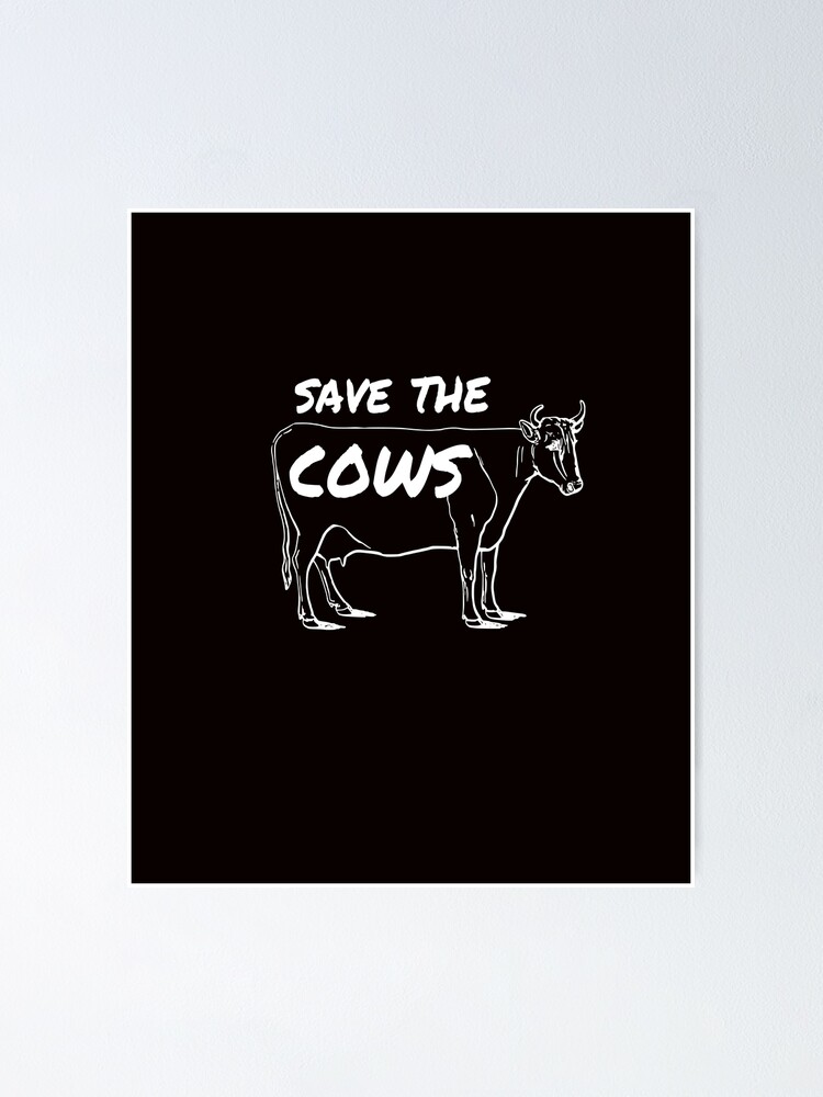 "Save The Cows" Poster for Sale by bond11 | Redbubble