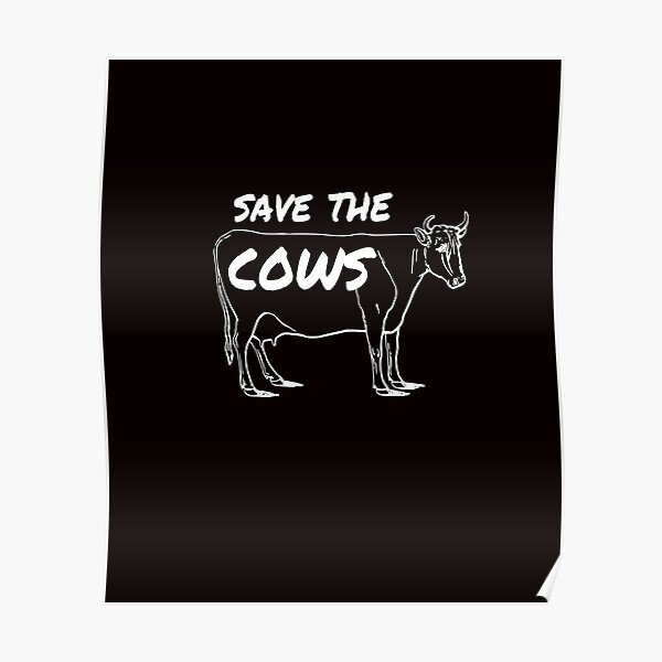 "Save The Cows" Poster for Sale by bond11 | Redbubble