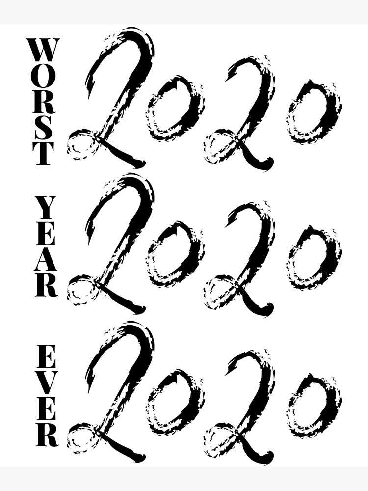 "Worst Year Ever 2020" Poster by JDeShun | Redbubble