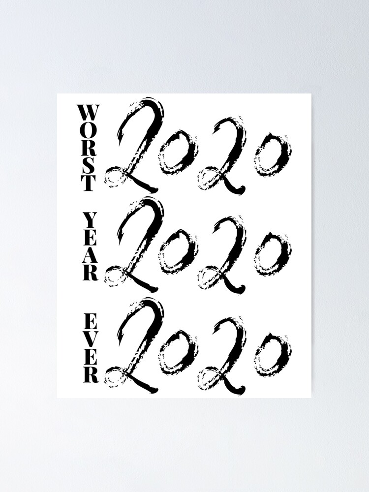 "Worst Year Ever 2020" Poster by JDeShun | Redbubble