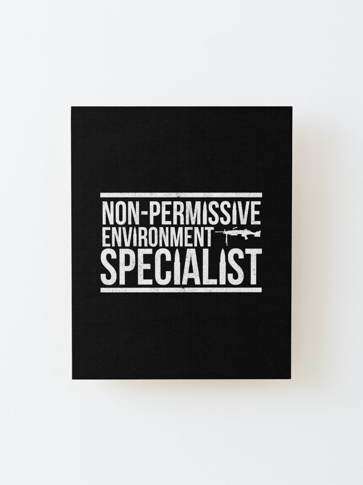 "NON-PERMISSIVE ENVIRONMENT SPECIALIST" Mounted Print by alt36 | Redbubble