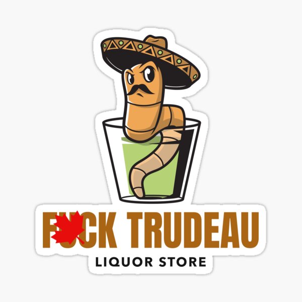 "F*ck Trudeau Liquor Store" Sticker by KomarDesigns | Redbubble