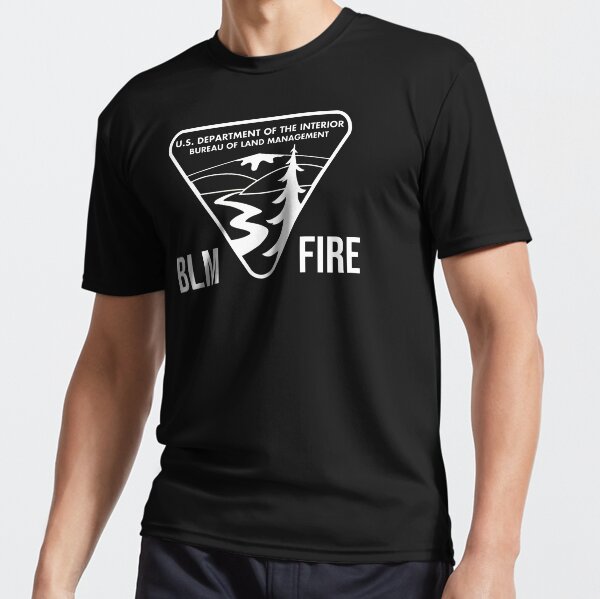 "BLM FIRE -- Bureau of Land Management (White)" Active T-Shirt for Sale ...