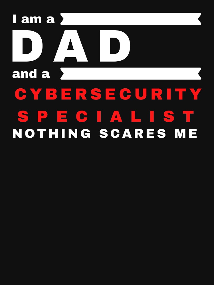 "Dad and Cybersecurity Specialist" T-shirt for Sale by tshirtfever ...