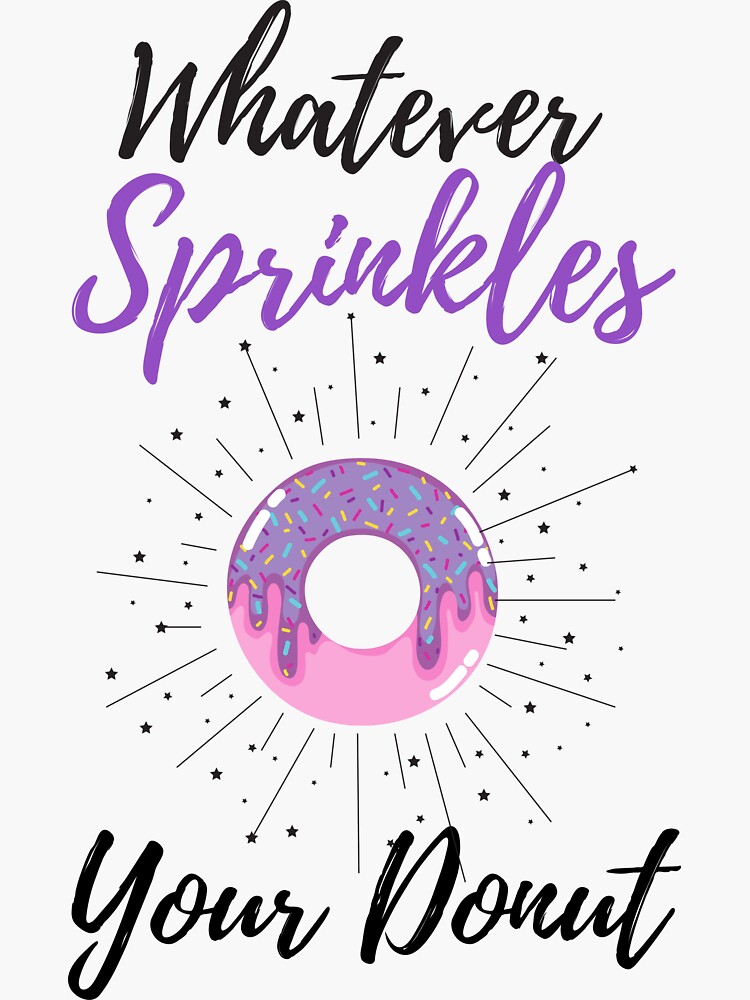 Whatever Sprinkles Your Donut Sticker For Sale By Wixis Creation