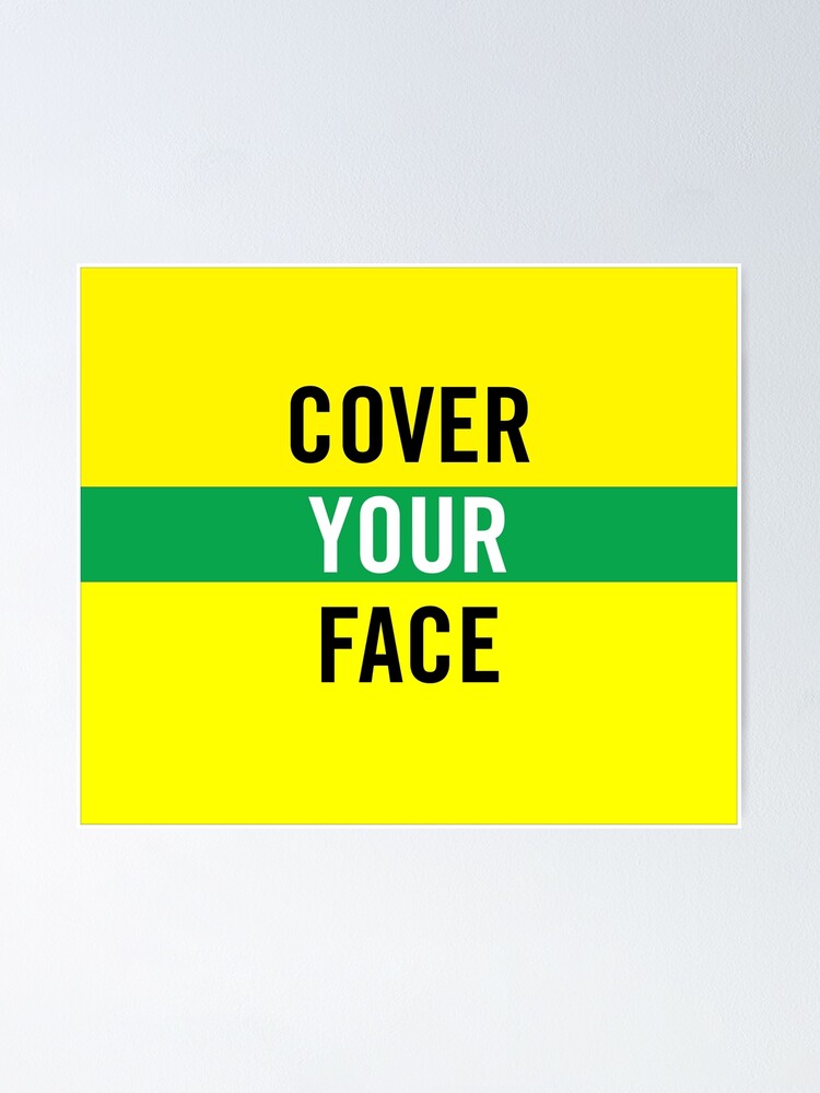"Cover Your Face" Poster by Page93Photogphy | Redbubble