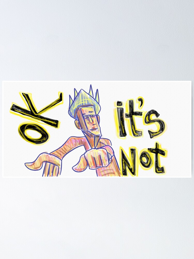 "Drawing character its not ok " Poster for Sale by jotcar | Redbubble