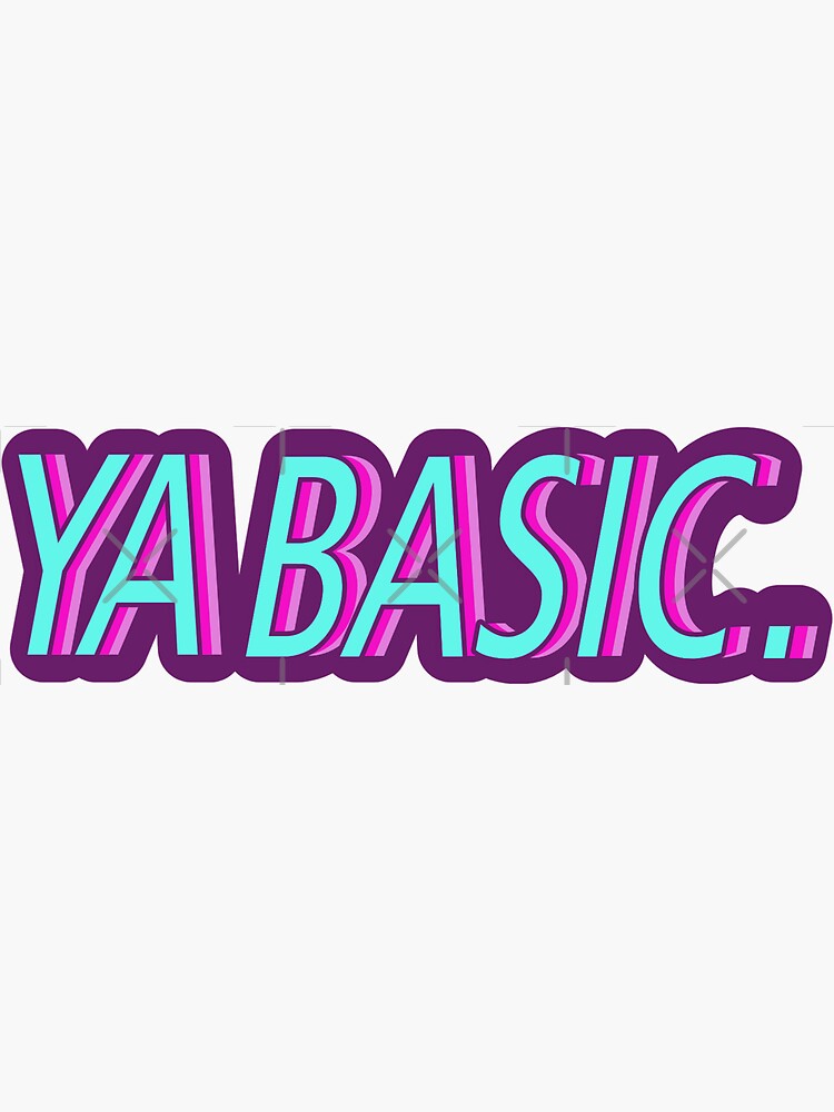 "ya basic" Sticker for Sale by littlehapa | Redbubble
