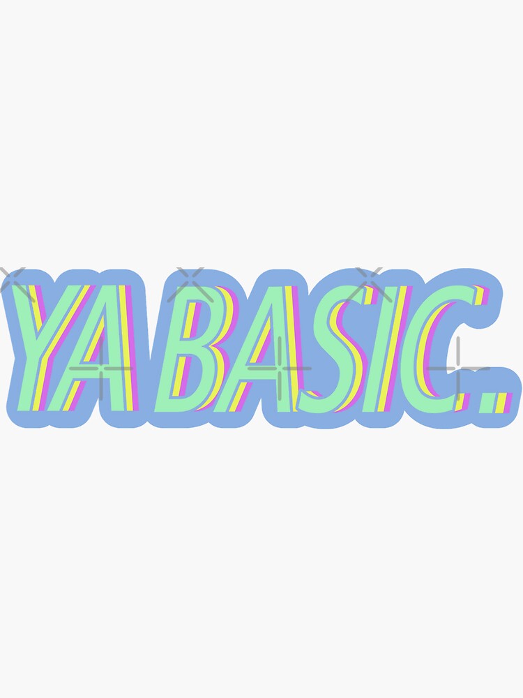 "ya basic" Sticker by littlehapa | Redbubble