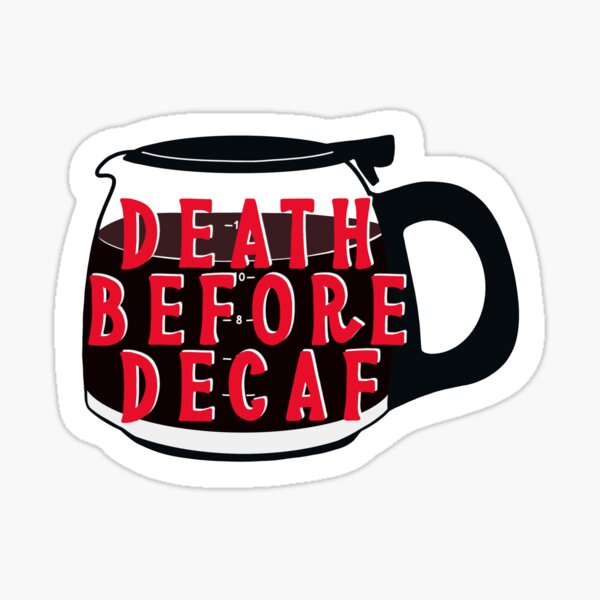 "Death Before Decaf Sticker" Sticker for Sale by clipandpin | Redbubble