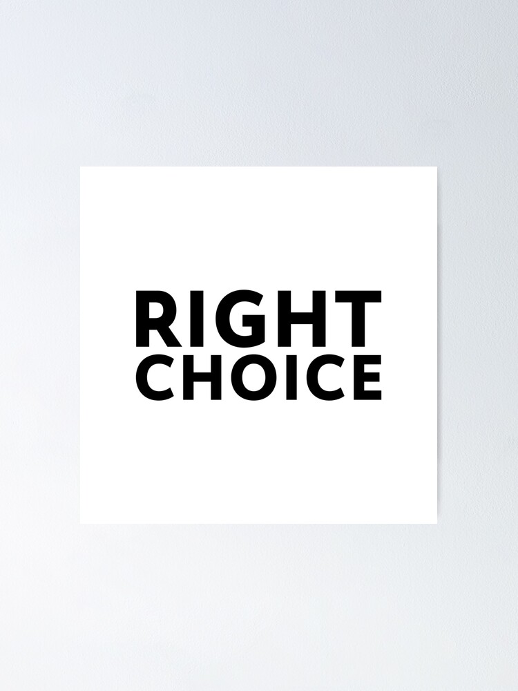 "Right Choice" Poster by Graphics-Dna | Redbubble