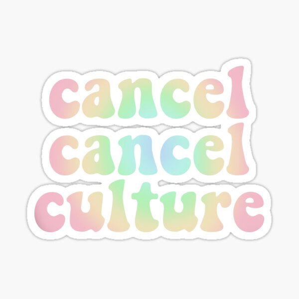 "cancel cancel culture" Sticker by missemmamarie | Redbubble