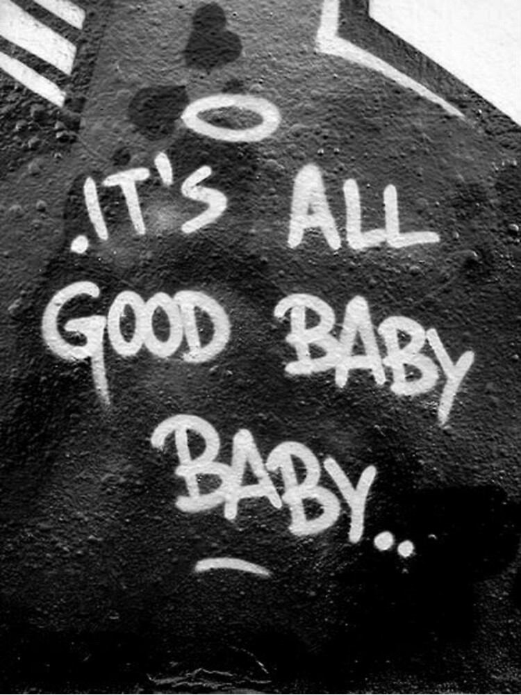 "Its All Good Baby Baby" Photographic Print by sharpstone | Redbubble