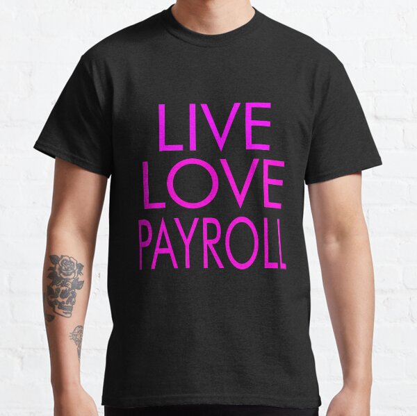 Payroll T-Shirts | Redbubble