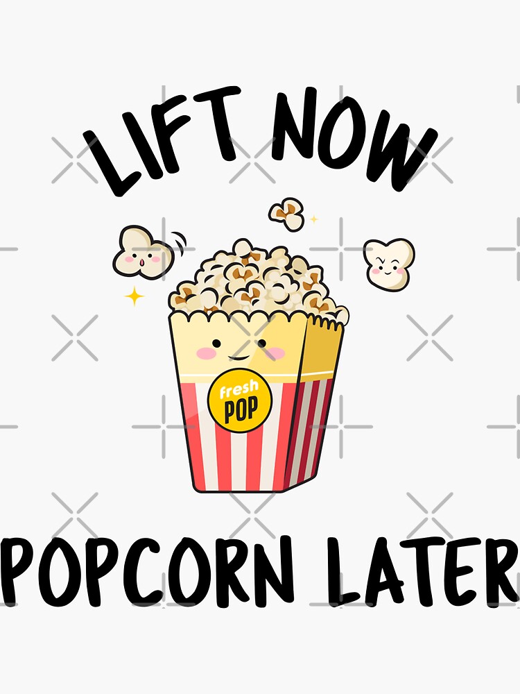 "Lift Now Eat Popcorn Later" Sticker for Sale by YourEssentials | Redbubble