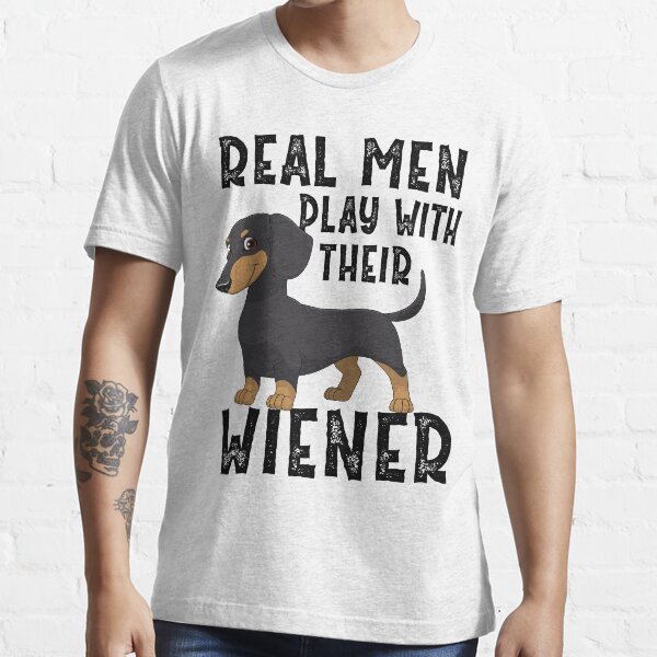 "Real Men Play With Their Wiener" T-shirt by moonchildworld | Redbubble