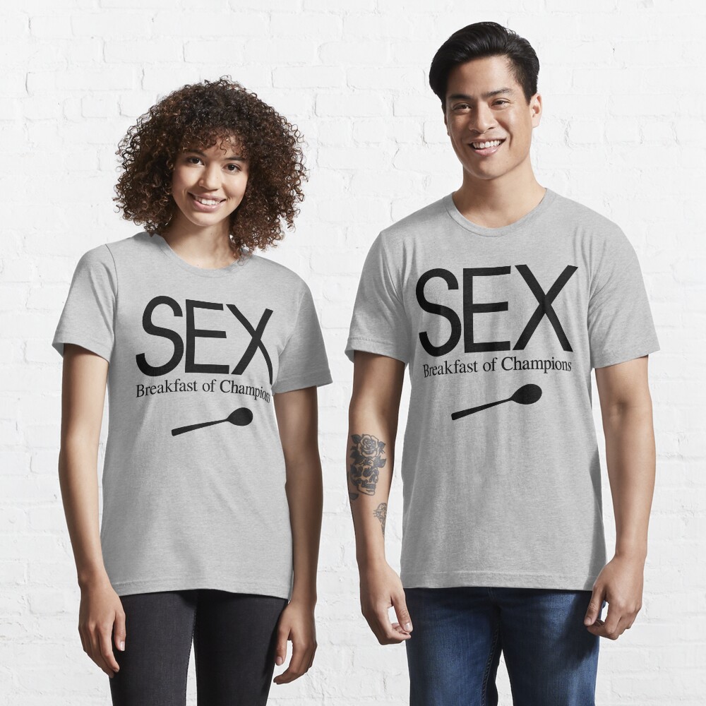 Sex Breakfast Of Champions T Shirt For Sale By Freshthreadshop