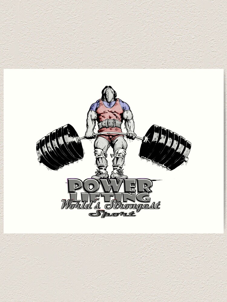 "POWERLIFTING WORLD'S STRONGEST SPORT" Art Print by HawaiianJoeLLC ...