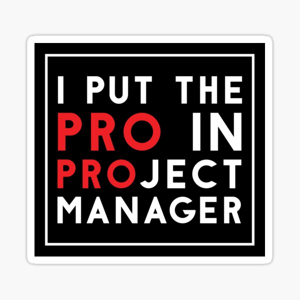 "I Put The Pro In Project Manager" Sticker for Sale by MarissaTries ...