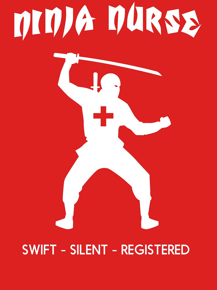 "Ninja Nurse - Swift, Silent, Registered " T-shirt by careers | Redbubble