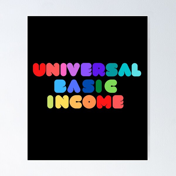 "Universal Basic Income" Poster for Sale by Zoranzi | Redbubble