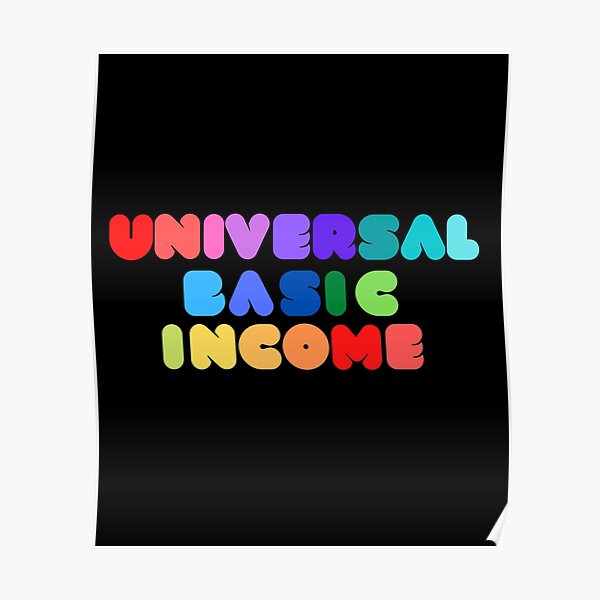 "Universal Basic Income" Poster for Sale by Zoranzi | Redbubble