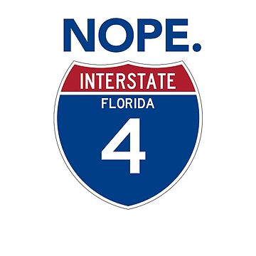 "Interstate 4 Nope! | I-4 Road Sign Design Orlando & Tampa Florida ...