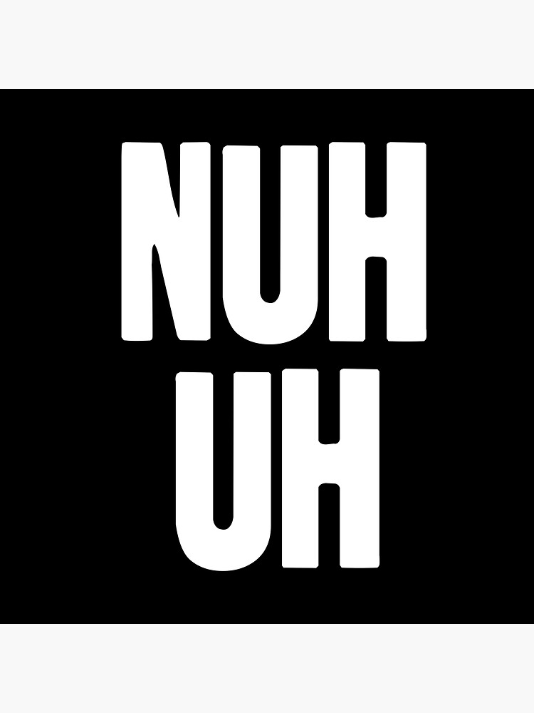 "Nuh Uh" Sticker for Sale by James Hutchings | Redbubble