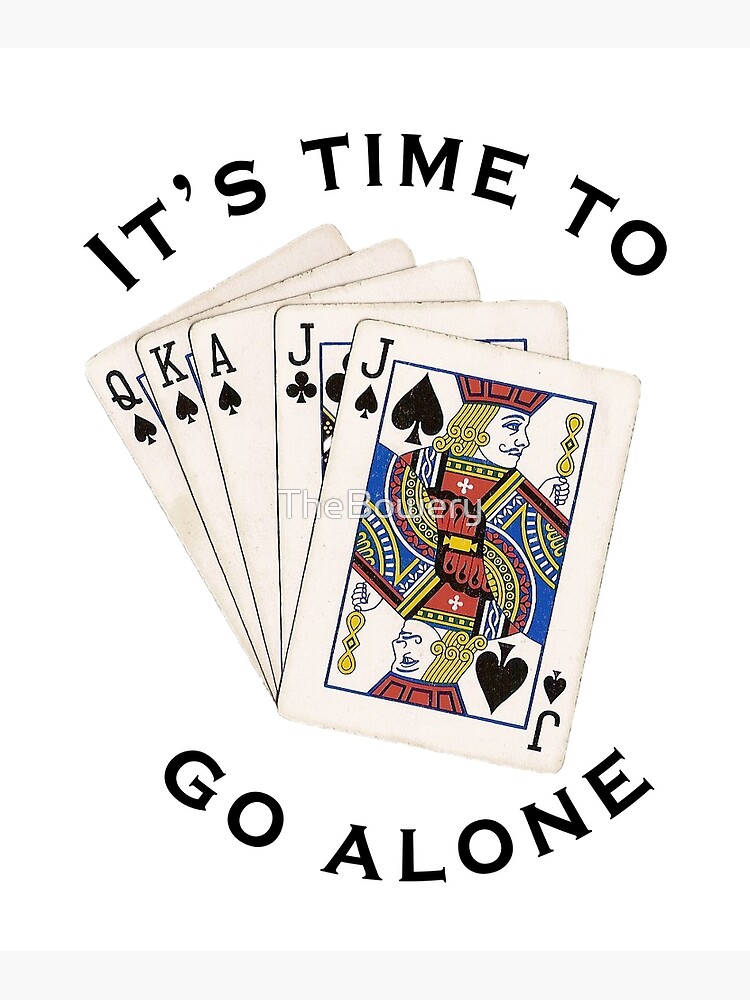"It's time to go alone with this Euchre hand" Poster for Sale by ...