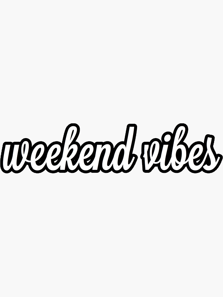 "weekend vibes" Sticker for Sale by SashaMartin17 | Redbubble
