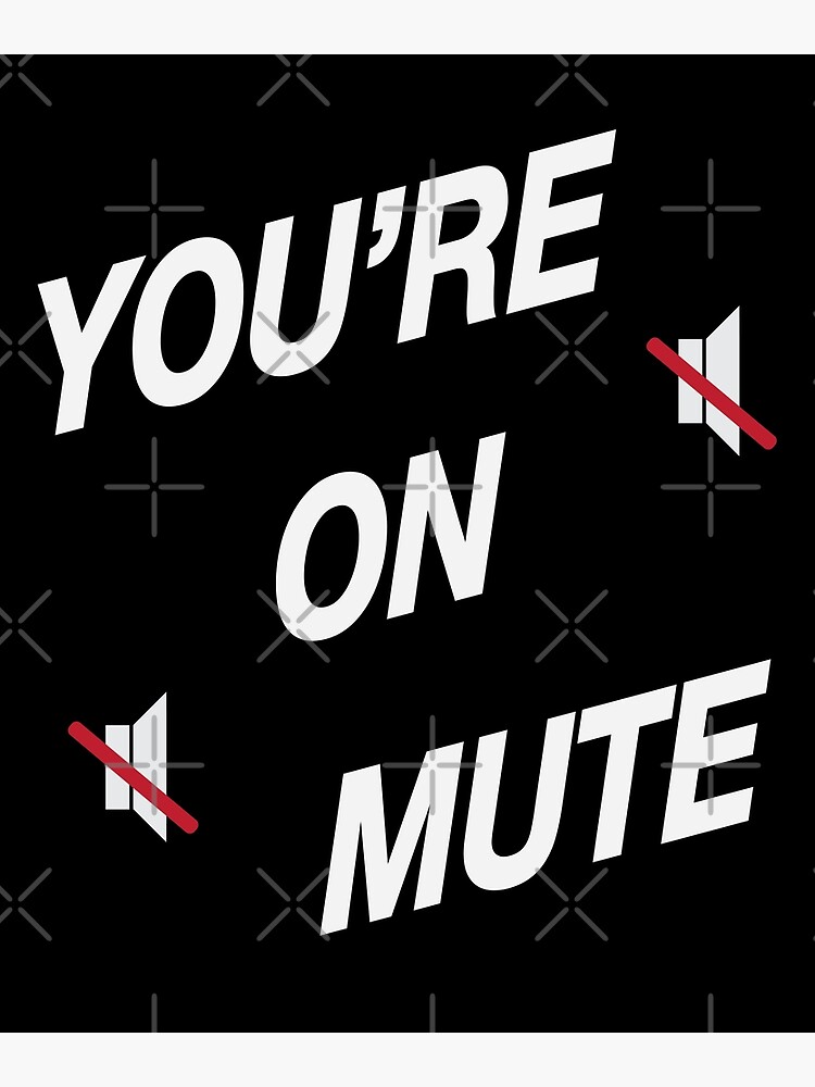 "Youre on mute video conference online meeting humorous saying for ...