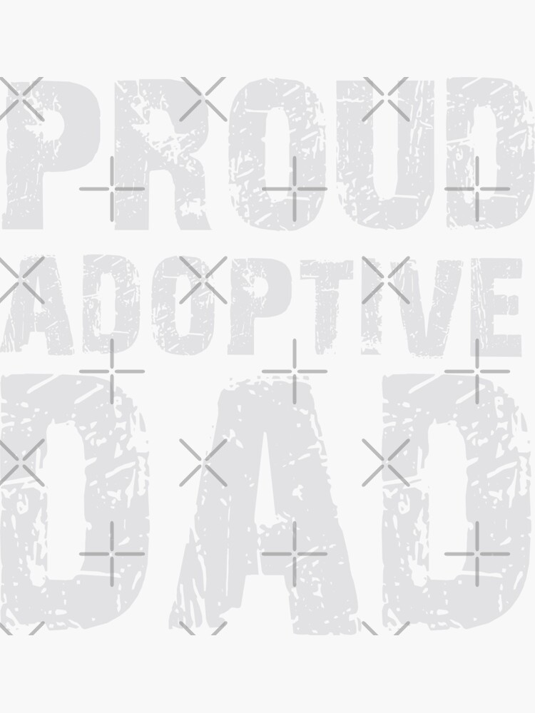 "Proud Adoptive Dad - Adoption - Proud Father of Adopted Son Daughter ...