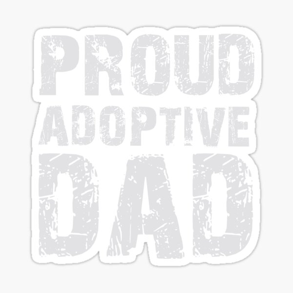 "Proud Adoptive Dad - Adoption - Proud Father of Adopted Son Daughter ...