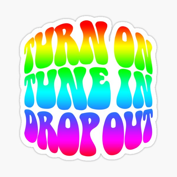 "Turn On, Tune In, Drop Out" Sticker for Sale by motivitees | Redbubble