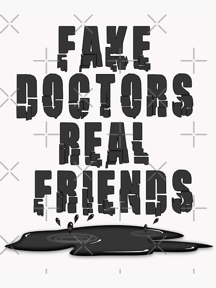 "fake doctors real friends" Poster for Sale by Aramdesing | Redbubble