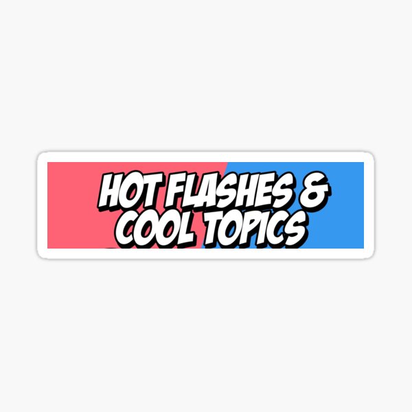"Hot Flashes & Cool Topics Title" Sticker by HFCT | Redbubble