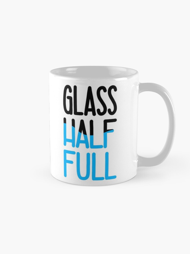 "Be Optimistic, Glass Half Full" Mug by Amywear | Redbubble