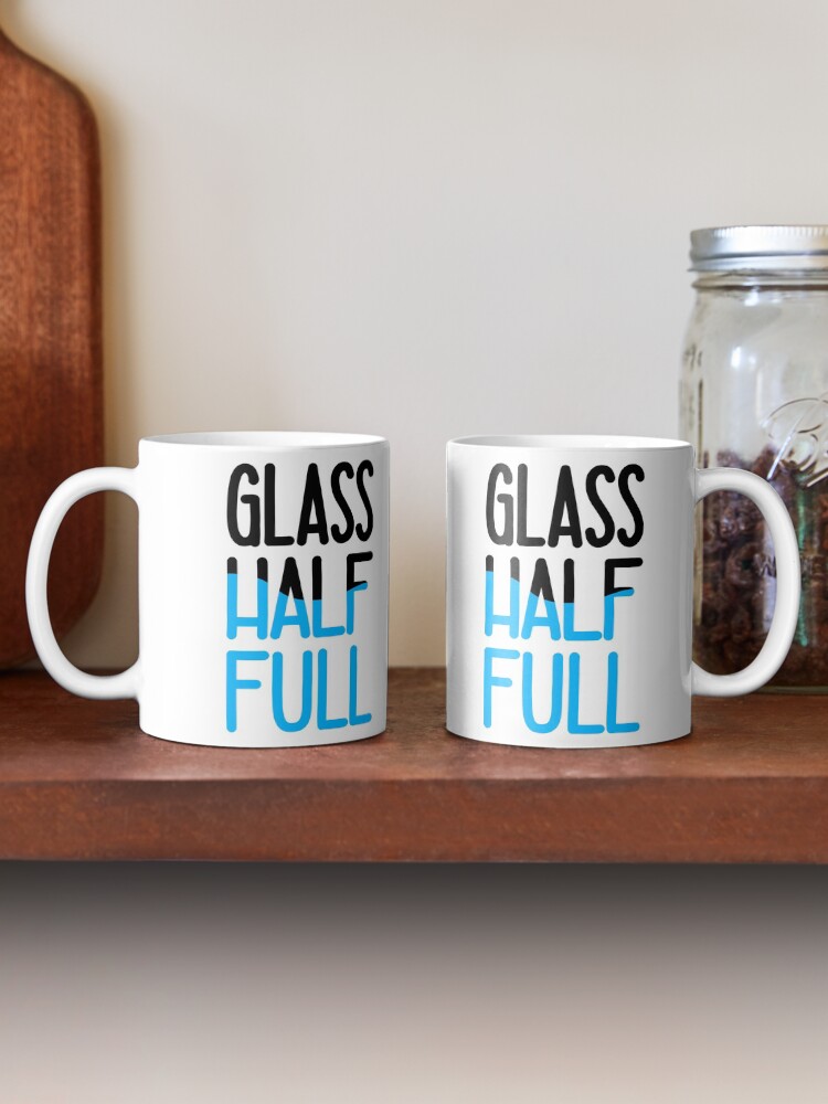 "Be Optimistic, Glass Half Full" Mug by Amywear | Redbubble