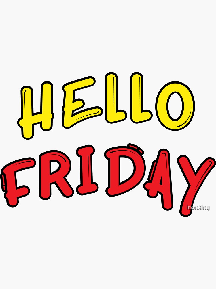 "Hello Friday" Sticker for Sale by iconking | Redbubble