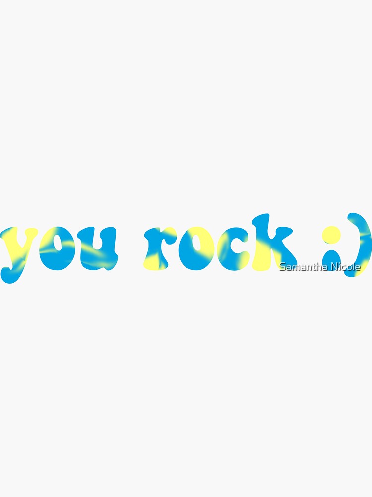 "you rock :)" Sticker for Sale by samanthaa1103 | Redbubble