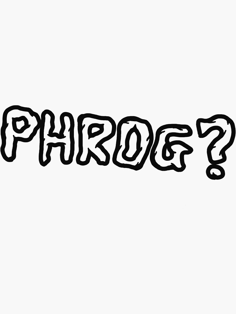 "PHROG?" Sticker for Sale by RohanGauld | Redbubble