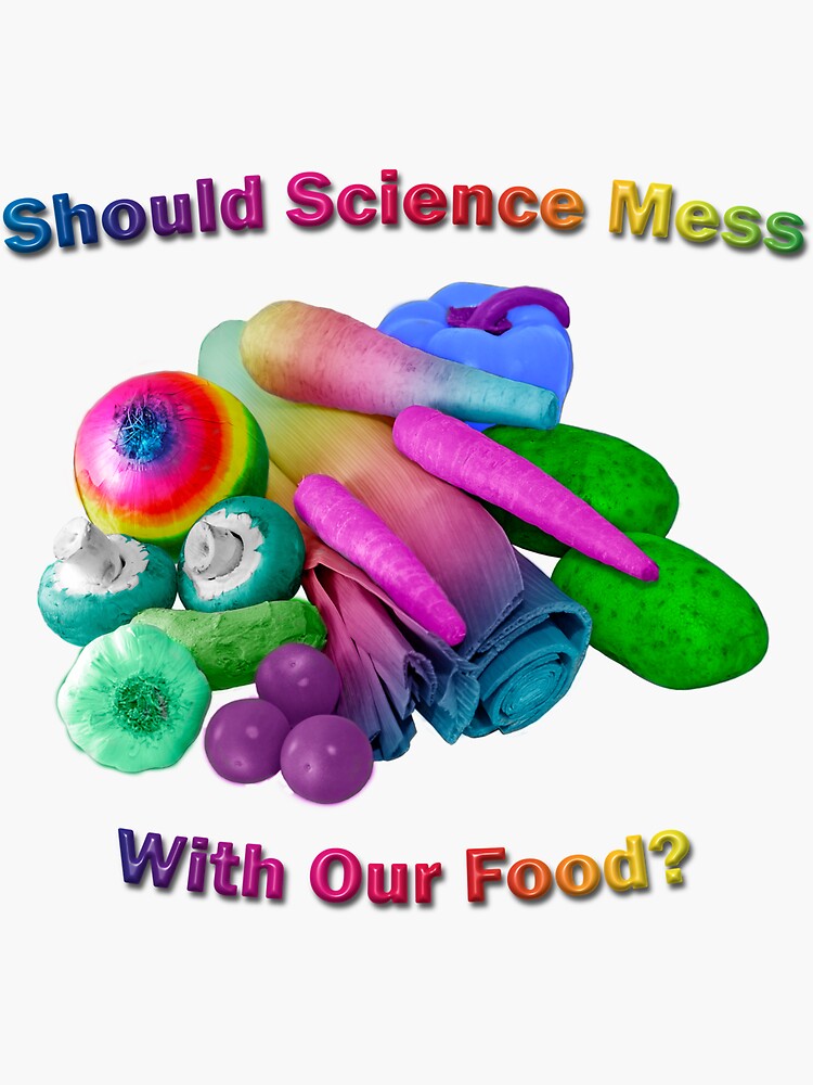 "Should Science Mess With Our Food" Sticker for Sale by MarkUK97 ...