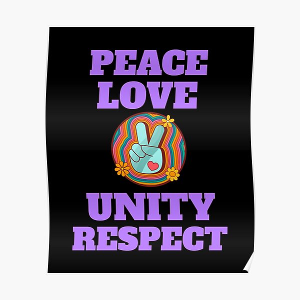 "Peace, Love, Unity and Respect" Poster by Arva-Designs | Redbubble