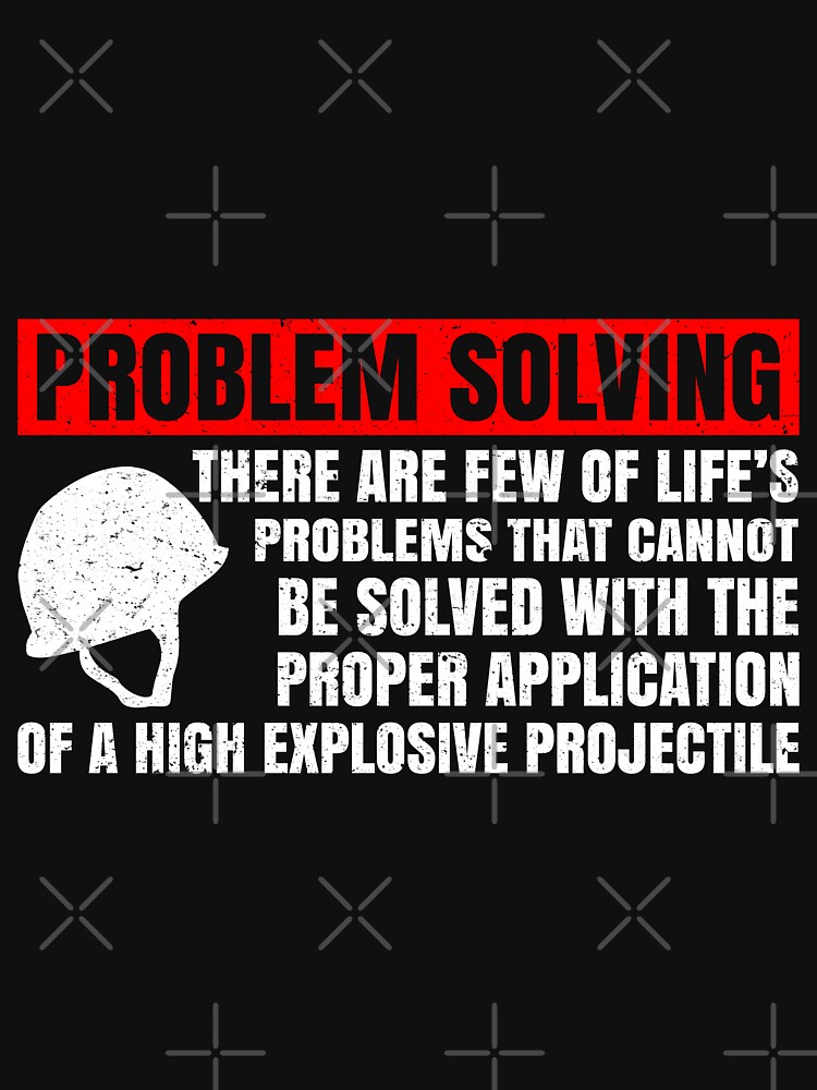"Military Problem Solving" T-shirt for Sale by mab3155 | Redbubble ...