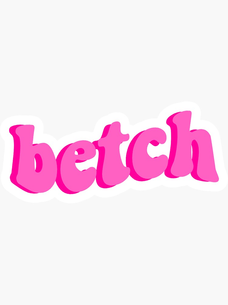 "betch sticker" Sticker for Sale by aimeevega7 | Redbubble