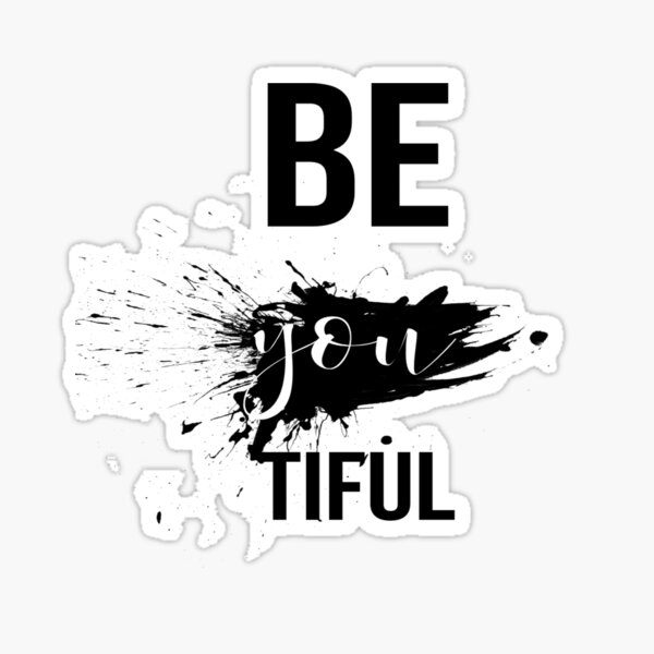 Be You Tiful Stickers | Redbubble