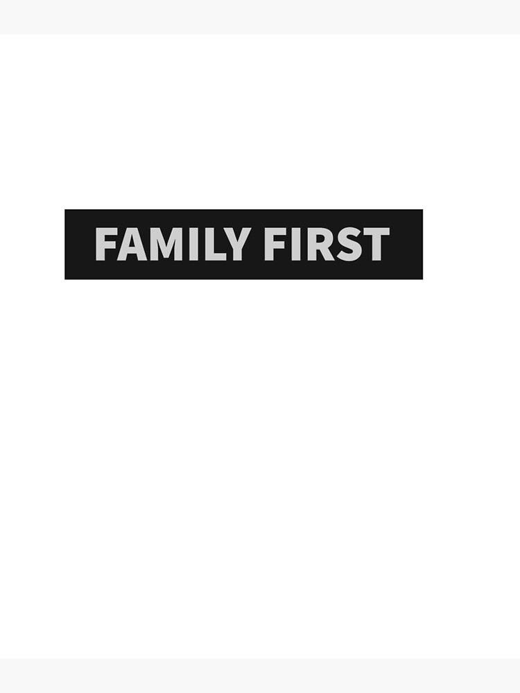 "Family First" Poster for Sale by MyLifeMatters20 | Redbubble