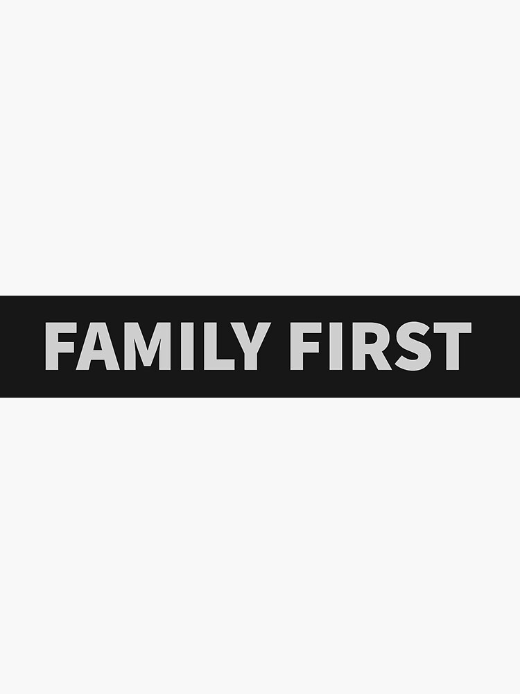 "Family First" Sticker for Sale by MyLifeMatters20 | Redbubble