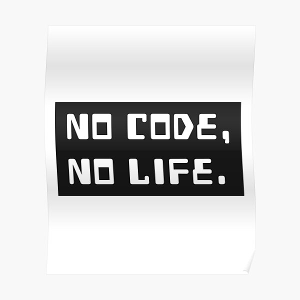 "Funny No Code, No Life" Poster by ZayedDesigns | Redbubble